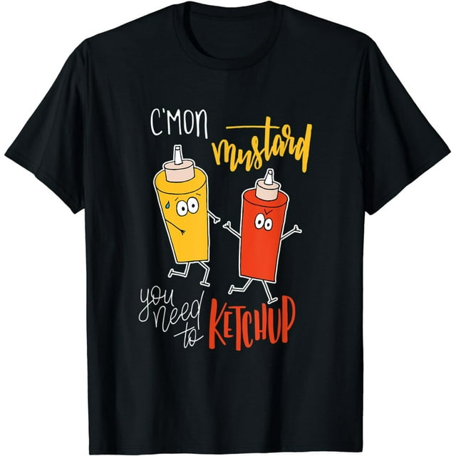 C'mon Mustard You Need To Ketchup Catch Up Food Pun T-Shirt - Walmart.com