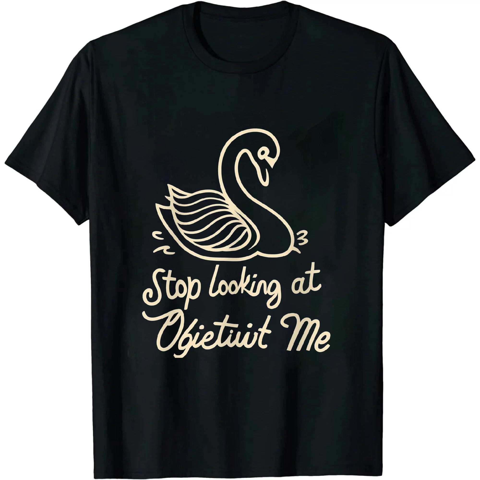 C04-GENYS Stop looking at me swan design and Swan quote T-Shirt ...