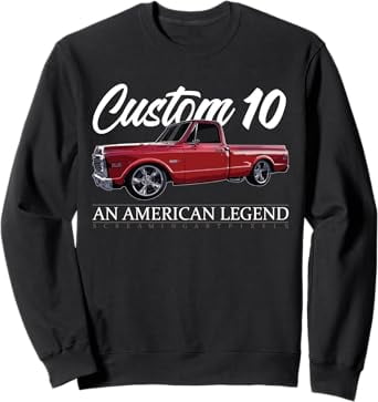 C10 Truck, Custom 10, Classic C10 Truck, An American Legend Sweatshirt ...