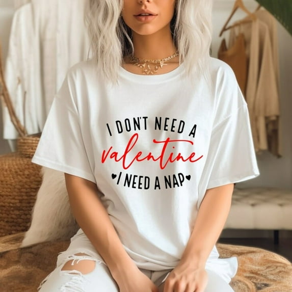 C1omfort Colors® I Don't Need A VaL1entine T-Shirt, VaL1entines Day T ...