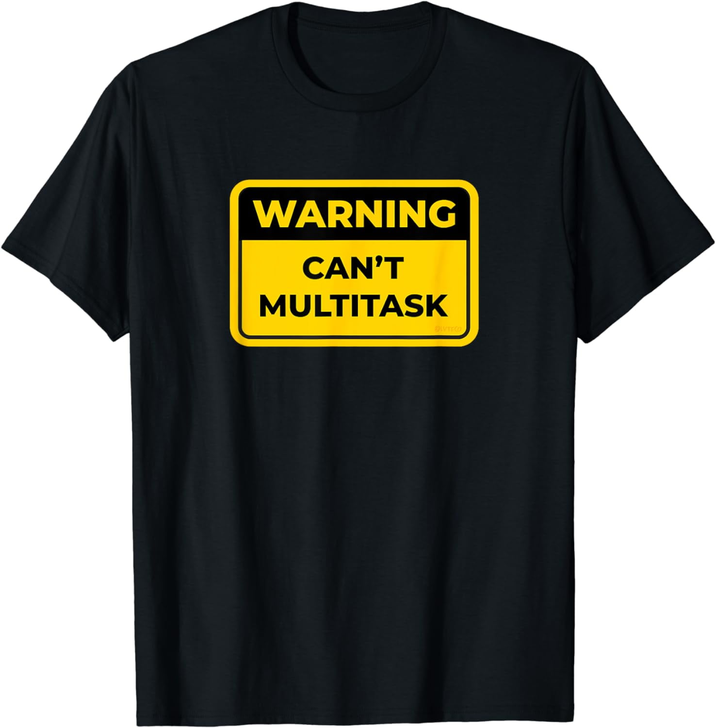 CAN’T MULTITASK Funny Warning Sign Humor T-Shirt - Walmart.com