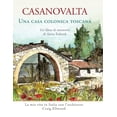 CASANOVALTA-Una casa colonica toscana: La mia vita in Italia con l ...