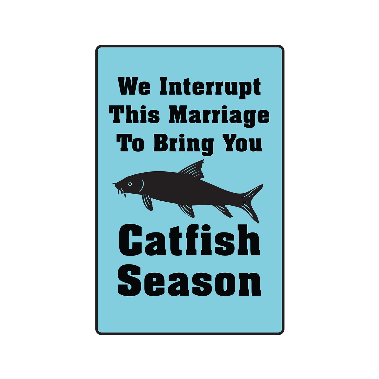 CATFISH SEASON Aluminum Sign fishing rod pole food sport fun outdoors ...