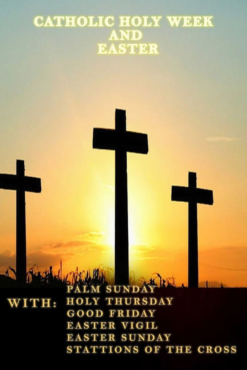 CATHOLIC HOLY WEEK and EASTER : With Palm Sunday Holy Thursday Good ...