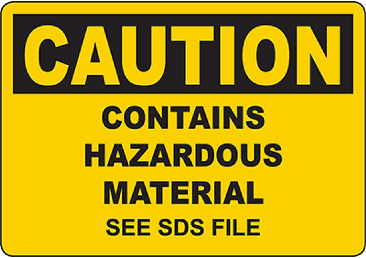 CAUTION Contains Hazardous Material See SDS File Sign Safety Signs ...