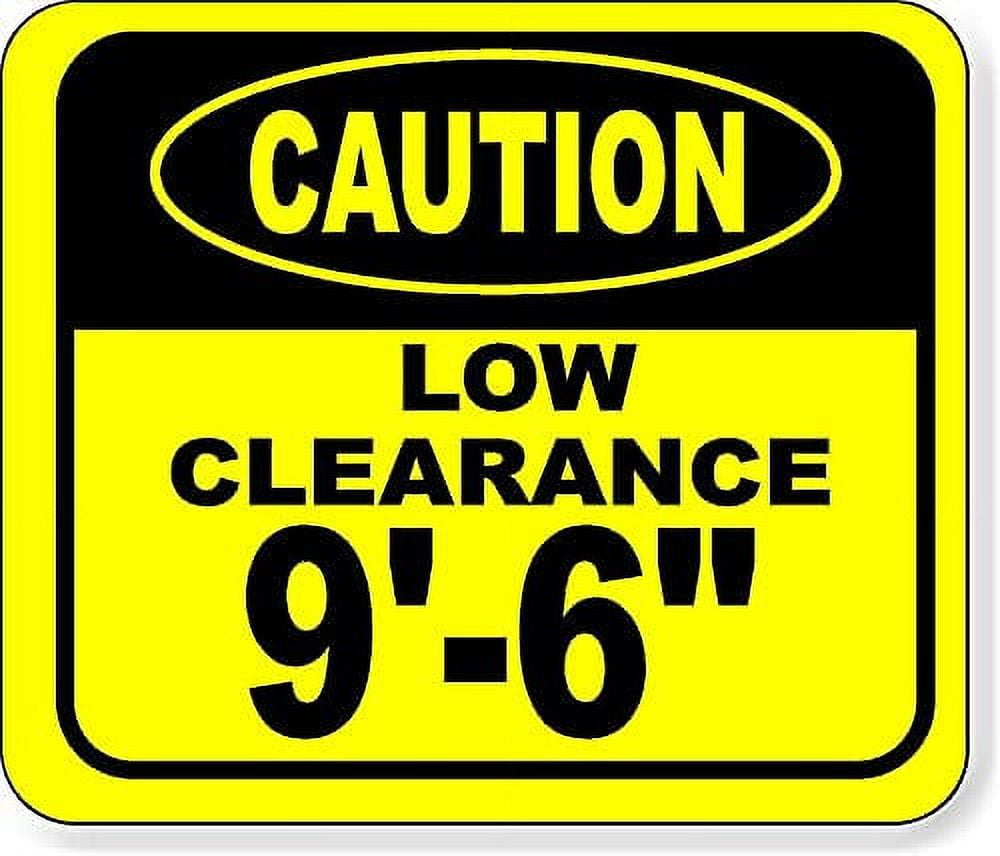 CAUTION LOW CLEARANCE 9-6 ft HORIZ Aluminum Composite Sign - Walmart.com
