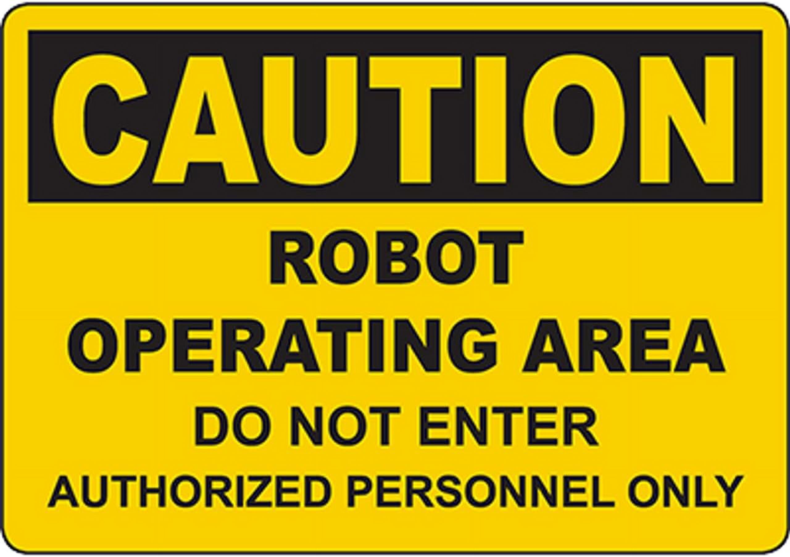 CAUTION Robot Operating Area Do Not Enter Sign Safety Signs Caution ... CAUTION Robot Operating Area Do Not Enter Sign Safety Signs Caution ...