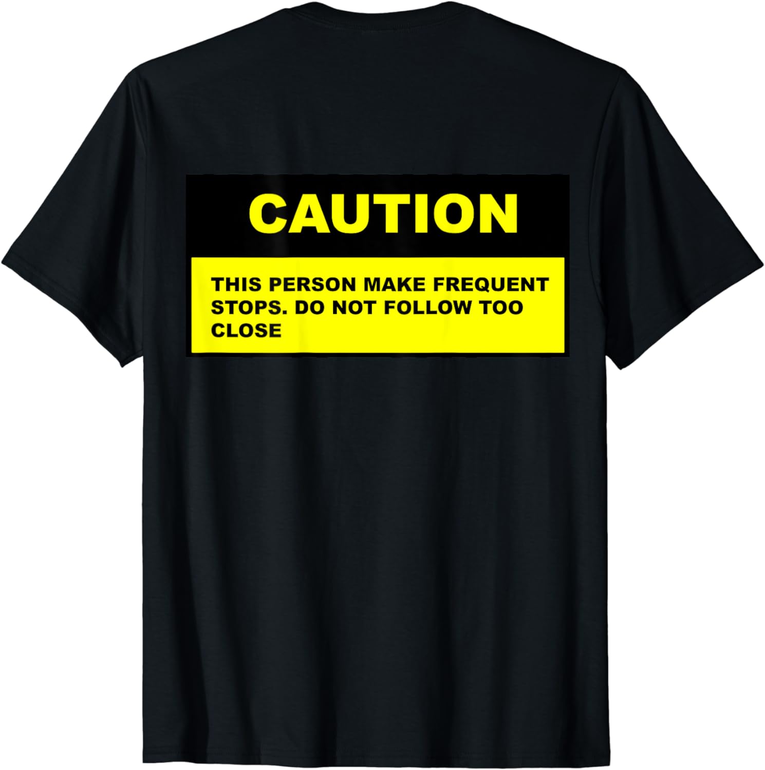 CAUTION: THIS PERSON MAKE FREQUENT STOP T-Shirt - Walmart.com