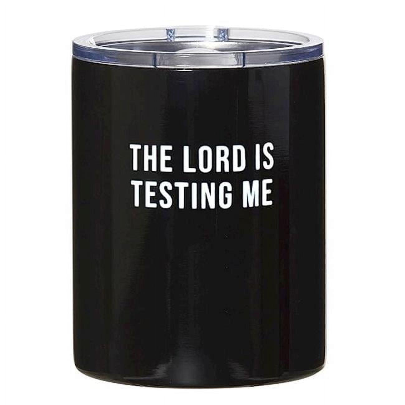 The Lord Is Testing Me, Tumbler - Walmart.com