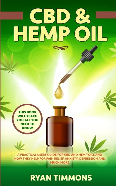 CBD & Hemp Oil: A Practical Users Guide for CBD and Hemp Oils and How ...