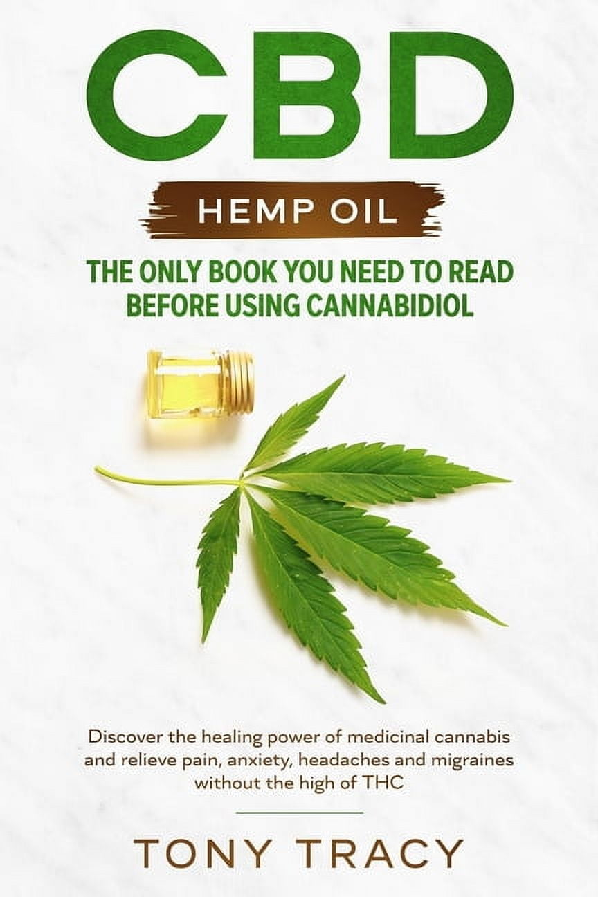 CBD Hemp Oil: The only book you need to read before using cannabidiol: Discover the healing ...