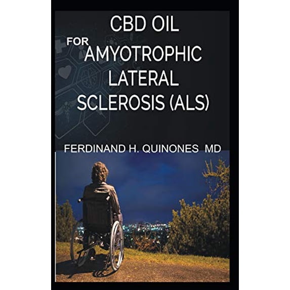 CBD OIL FOR AMYOTROPHIC LATERAL SCLEROSIS: Everything You Need To Know ...