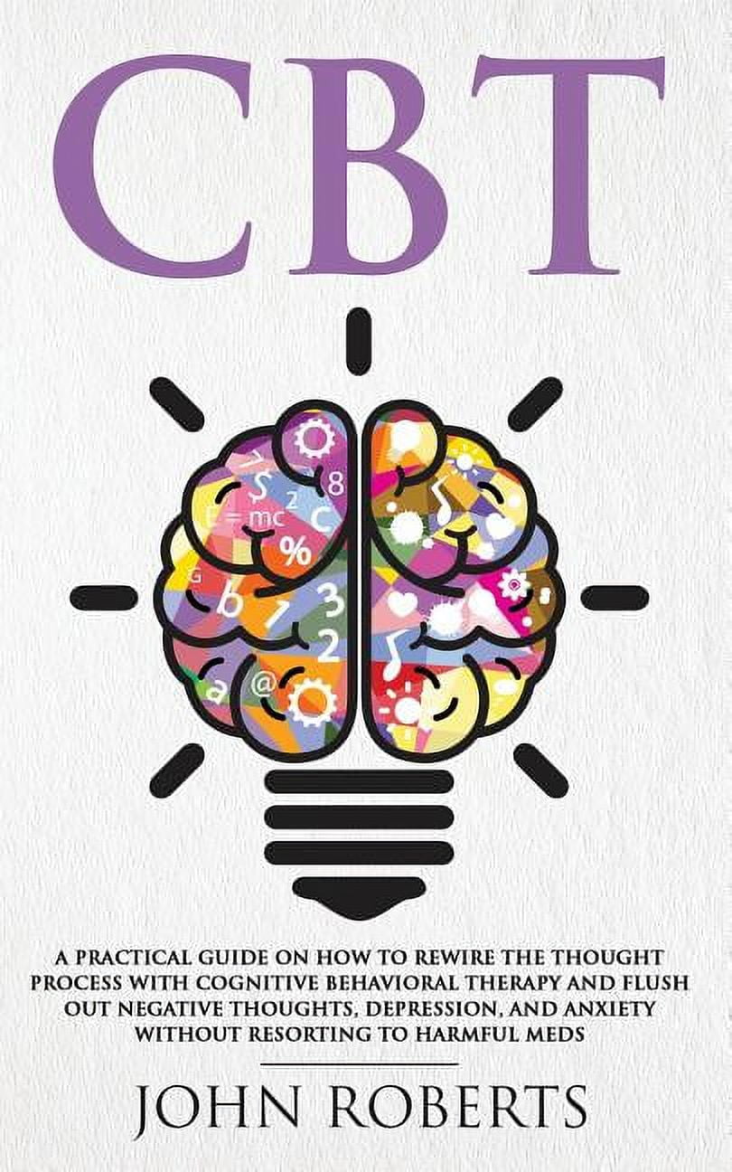CBT : A Practical Guide on How to Rewire the Thought Process with ...