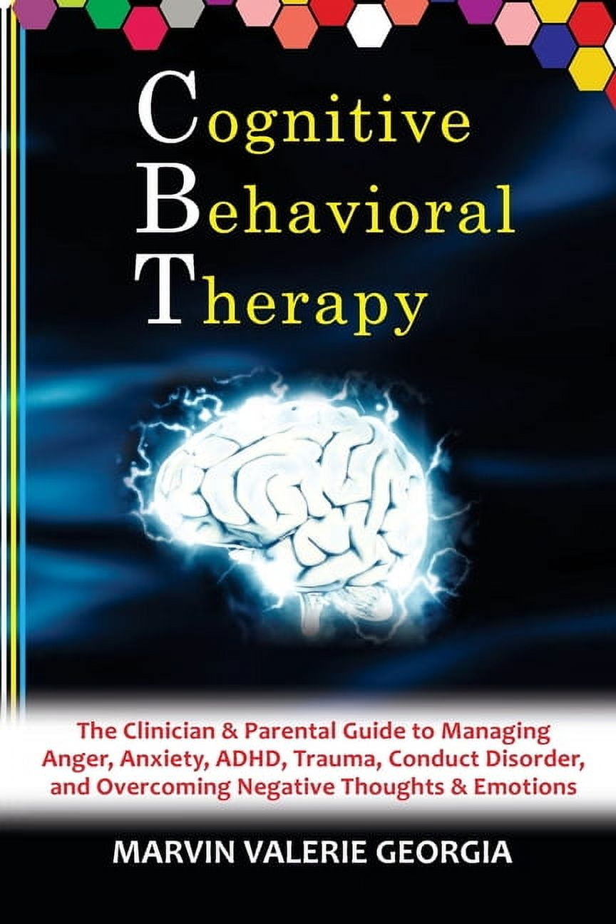 CBT - Cognitive Behavioral Therapy: The Clinician & Parental Guide to ...