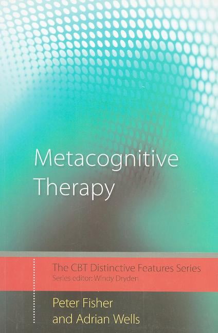 CBT Distinctive Features Metacognitive Therapy: Distinctive Features ...
