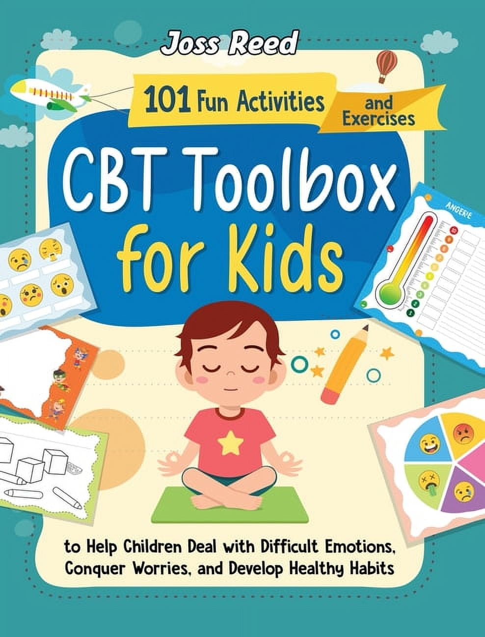 CBT Toolbox for Kids: 101 Fun Activities and Exercises to Help Children Deal with Difficult ...