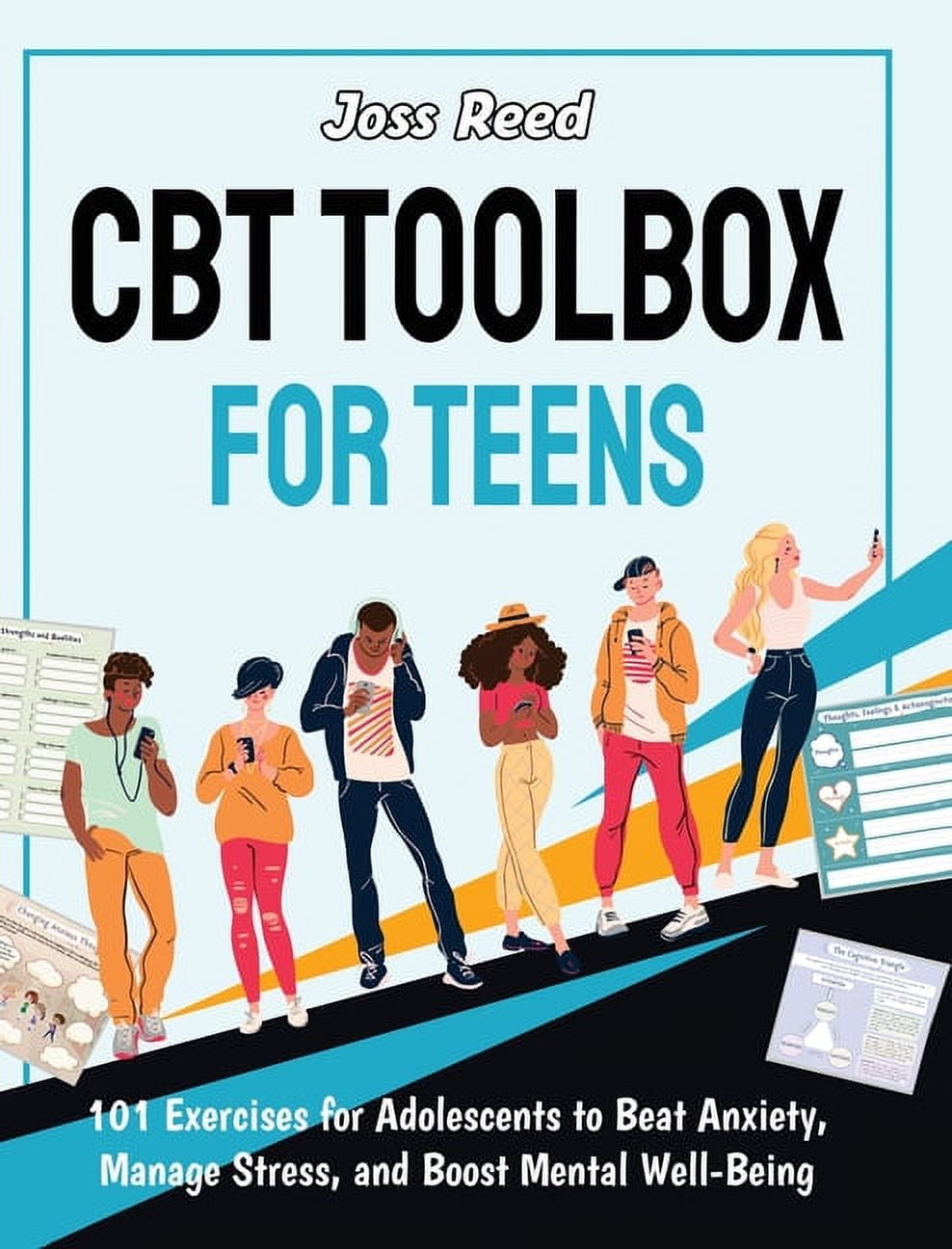 CBT Toolbox for Teens: 101 Exercises for Adolescents to Beat Anxiety, Manage Stress, and Boost ...