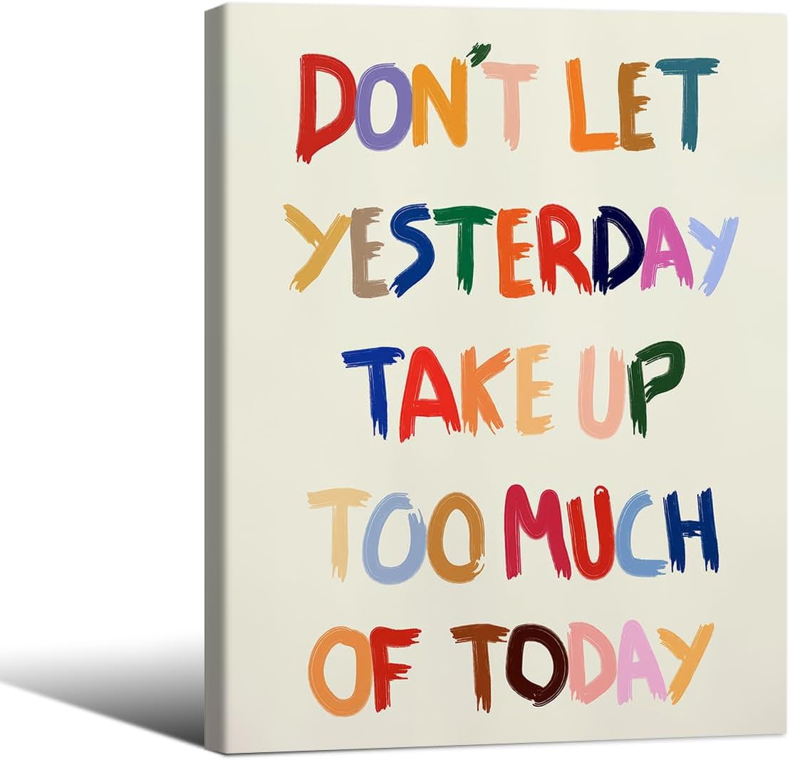CDDposter Don't Let Yesterday Take Up Too Much of Today Wall Art Colorful Inspirational ...