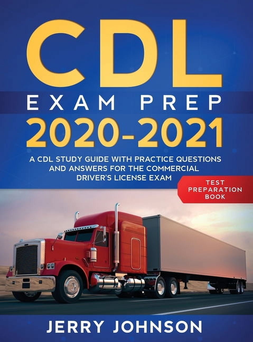 CDL Exam Prep 2020-2021: A CDL Study Guide with Practice Questions and ...