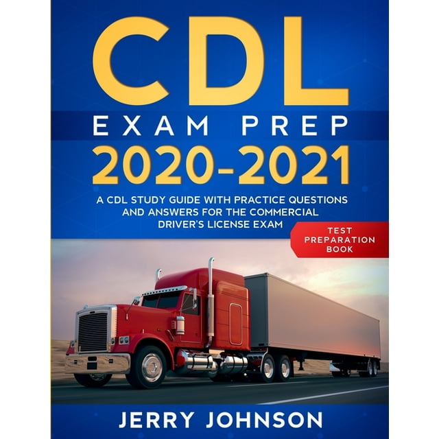 CDL Exam Prep 2020-2021 : A CDL Study Guide with Practice Questions and ...