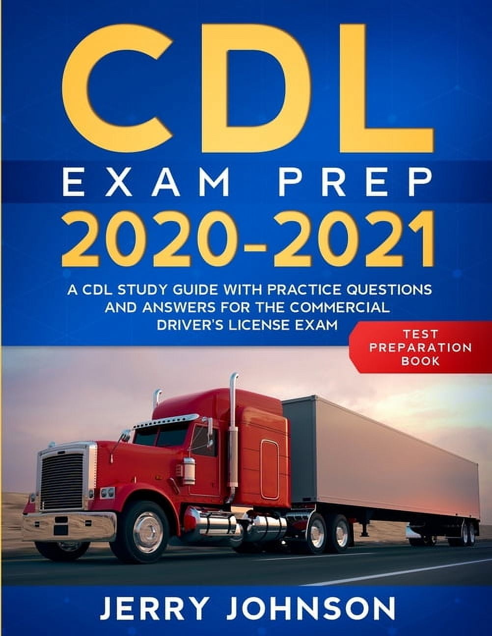 CDL Exam Prep 2020-2021: A CDL Study Guide with Practice Questions and ...