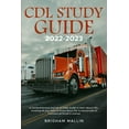 CDL Study Guide 2022-2023: A Comprehensive and Up-to-Date Guide to ...