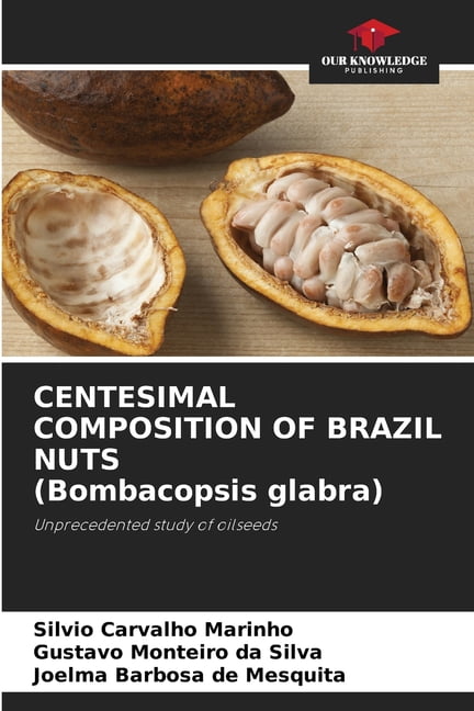 CENTESIMAL COMPOSITION OF BRAZIL NUTS (Bombacopsis glabra), (Paperback ...