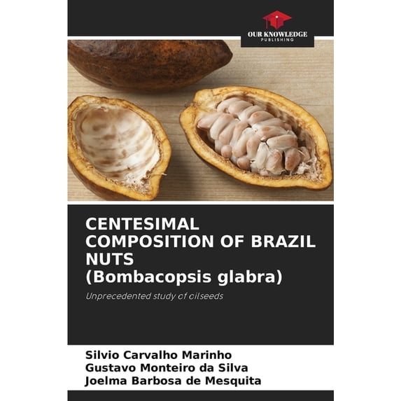 CENTESIMAL COMPOSITION OF BRAZIL NUTS (Bombacopsis glabra), (Paperback ...