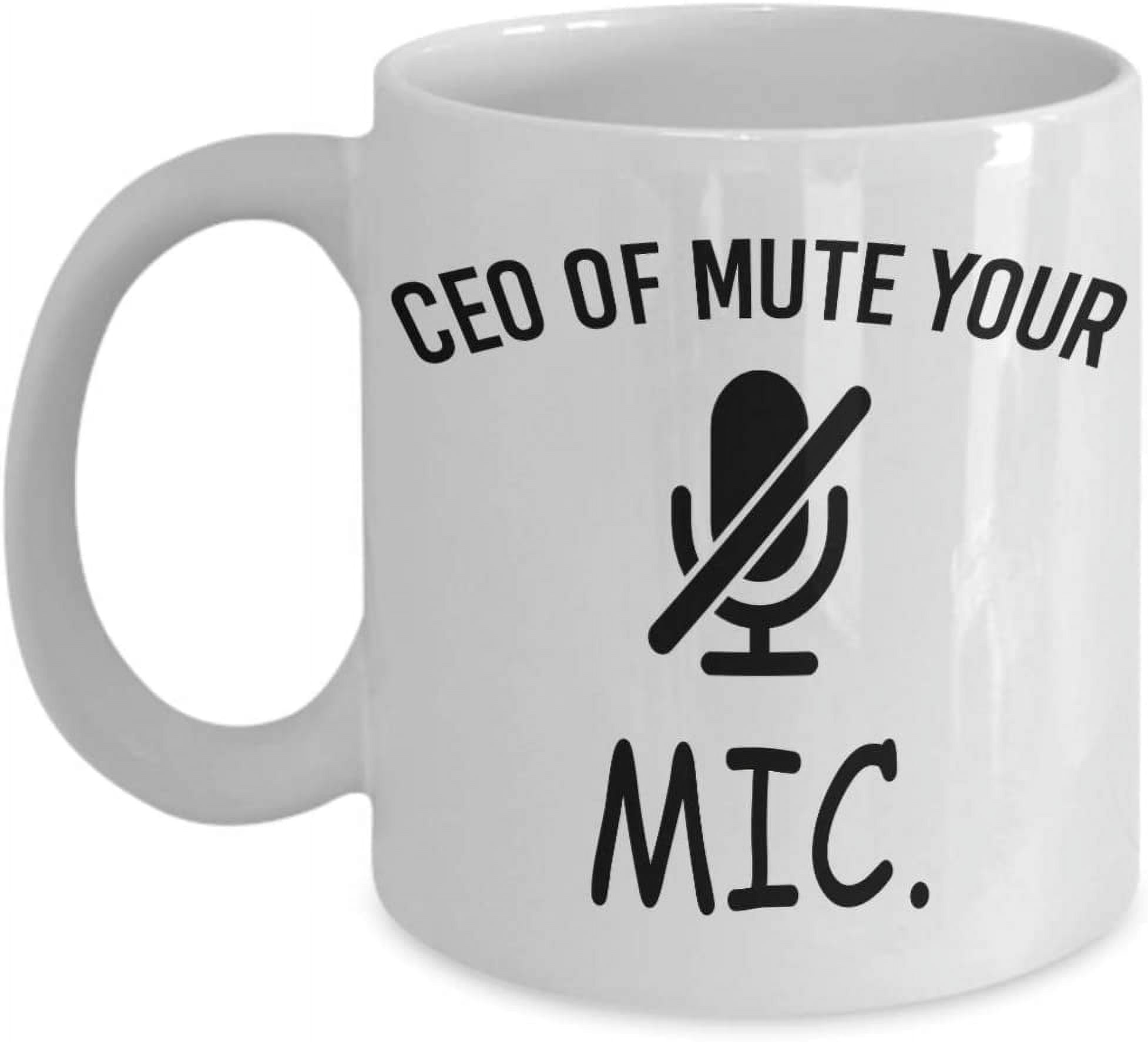 CEO of Mute Your Mic Coffee Mug Office Co-worker Gift Mug Gift For ...