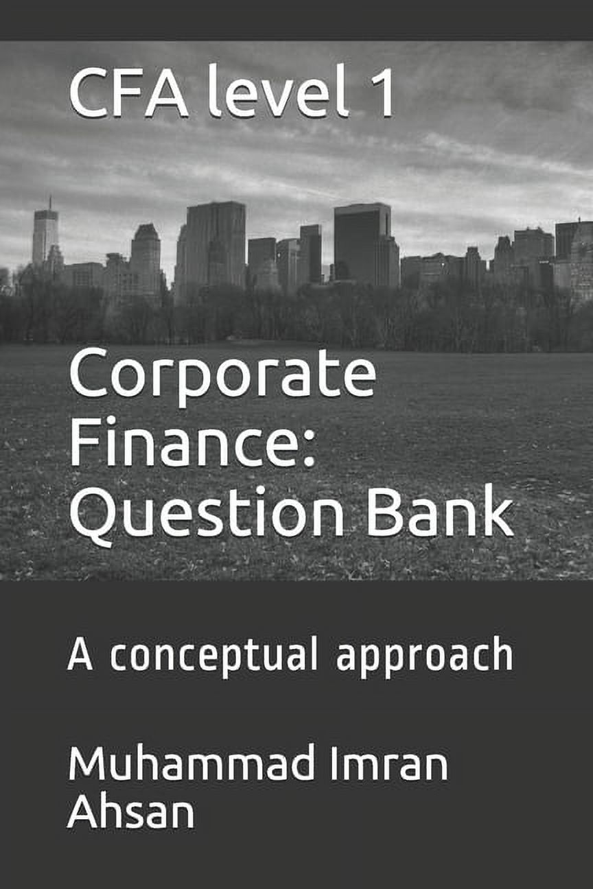 CFA level 1 Corporate Finance: Question bank: a conceptual approach - Walmart.com