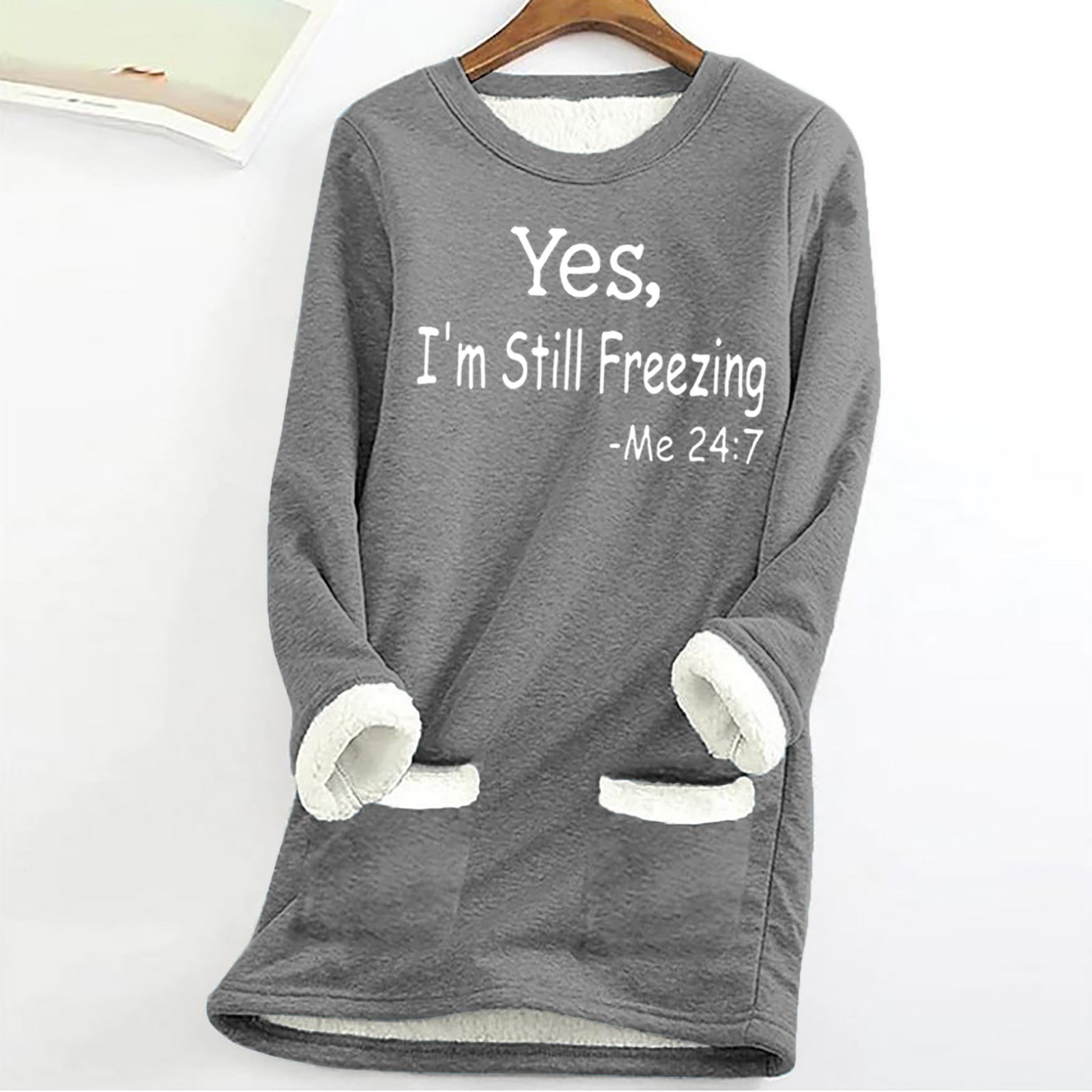 CFLVAEK Yes I'm Still Freezing Me 24:7 Fleece Lined Sweatshirts for ...