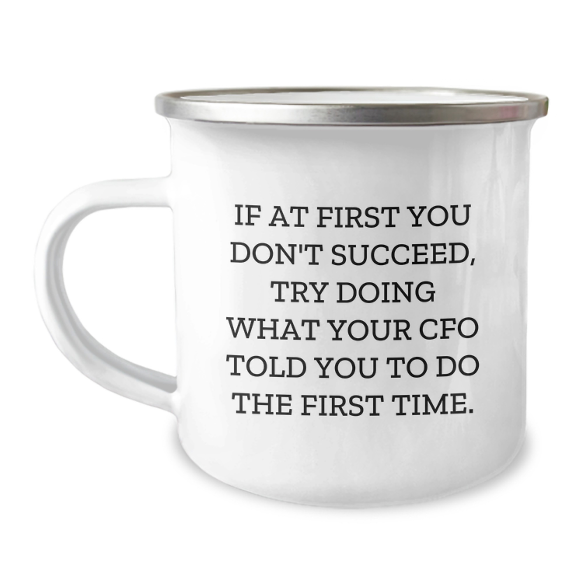 CFO Gifts Funny Quote Camping Mug, 12 oz Stainless Steel with Enamel ...
