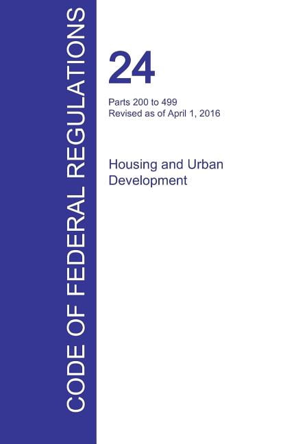 CFR 24, Parts 200 to 499, Housing and Urban Development, April 01, 2016 ...