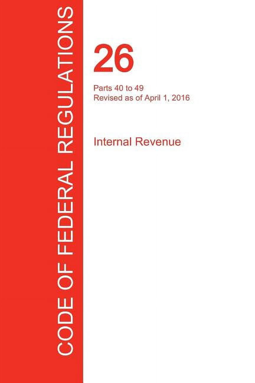 CFR 26, Parts 40 to 49, Internal Revenue, April 01, 2016 (Volume 18 of ...