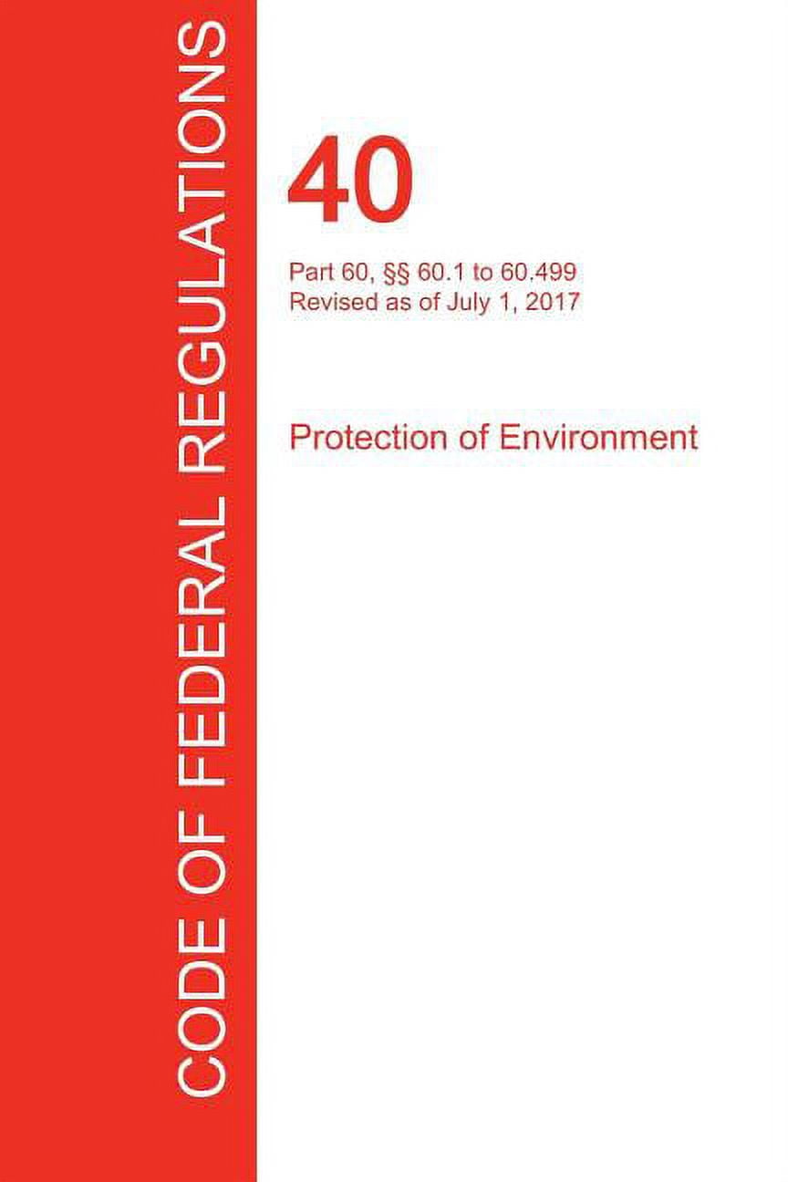 CFR 40, Part 60, §§ 60.1 to 60.499, Protection of Environment, July 01 ...