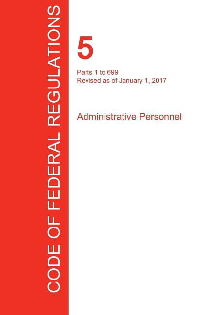 CFR 5, Parts 1 to 699, Administrative Personnel, January 01, 2017 ...