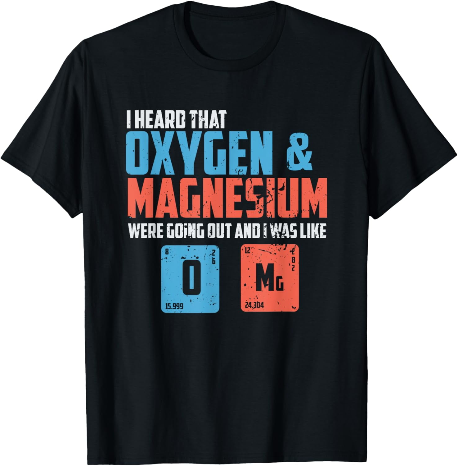 CHEMISTRY T-Shirt: Oxygen and Magnesium Molecules Atoms Pun - Walmart.com