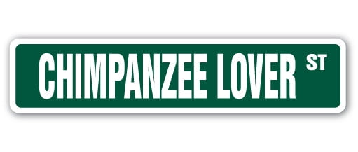 CHIMPANZEE LOVER Street Sign wildlife rainforest monkey mammal | Indoor ...