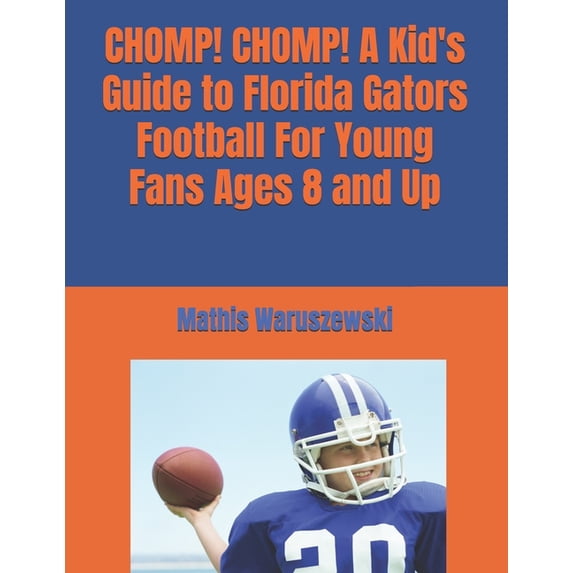 CHOMP! CHOMP! A Kid's Guide to Florida Gators Football For Young Fans ...