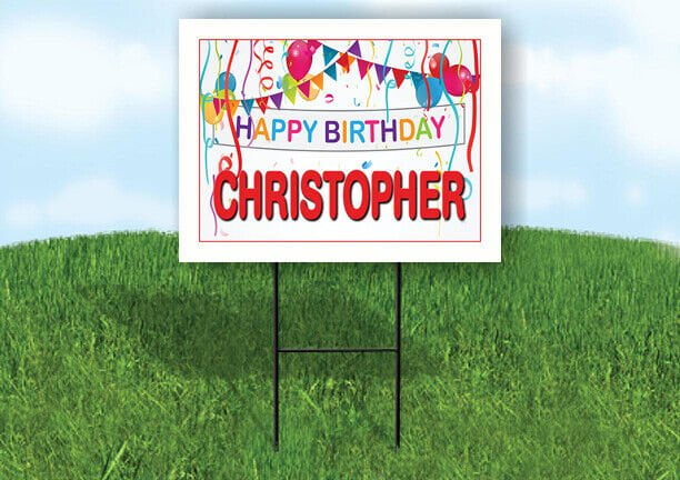 CHRISTOPHER HAPPY BIRTHDAY BALLOONS 18 in x 24 in Yard Sign Road Sign ...