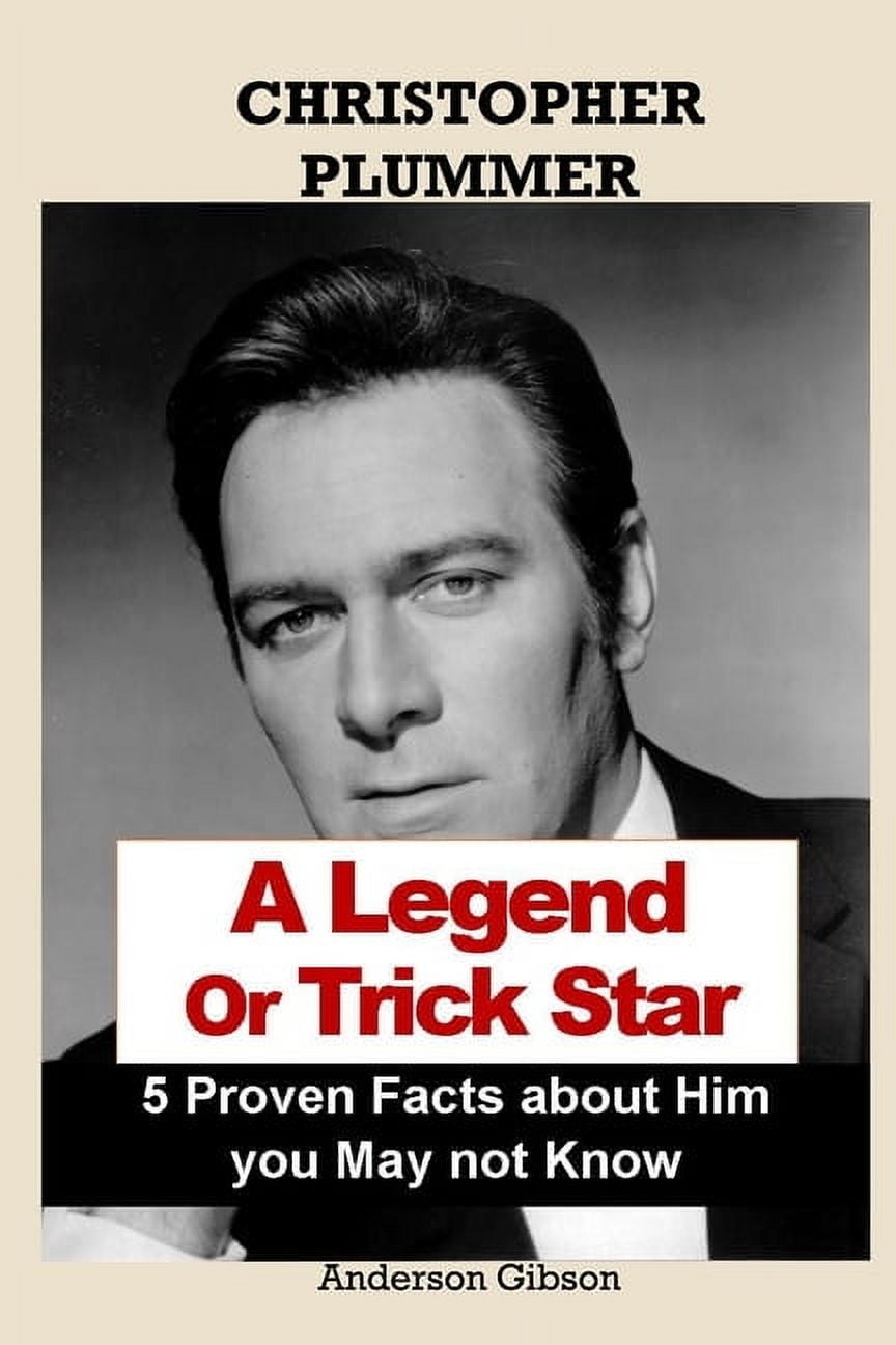 CHRISTOPHER PLUMMER A Legend Or Trick Star 5 Proven Facts about Him you ...