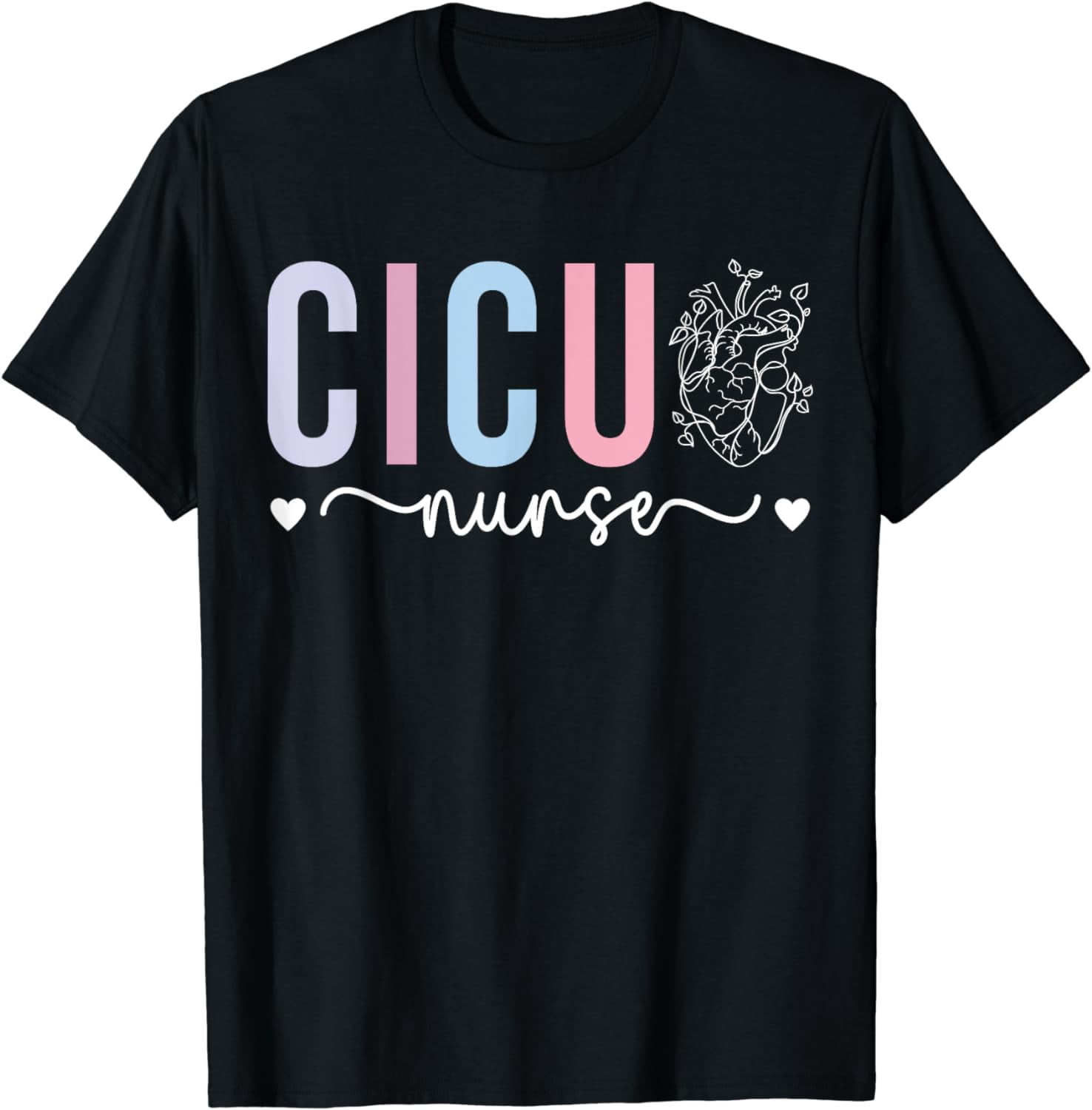 CICU Nurse Cardiac Intensive Care Unit Cardiac ICU Nurse T-Shirt - Walmart.com