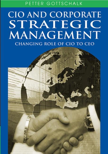 CIO and Corporate Strategic Management: Changing Role of CIO to CEO ...