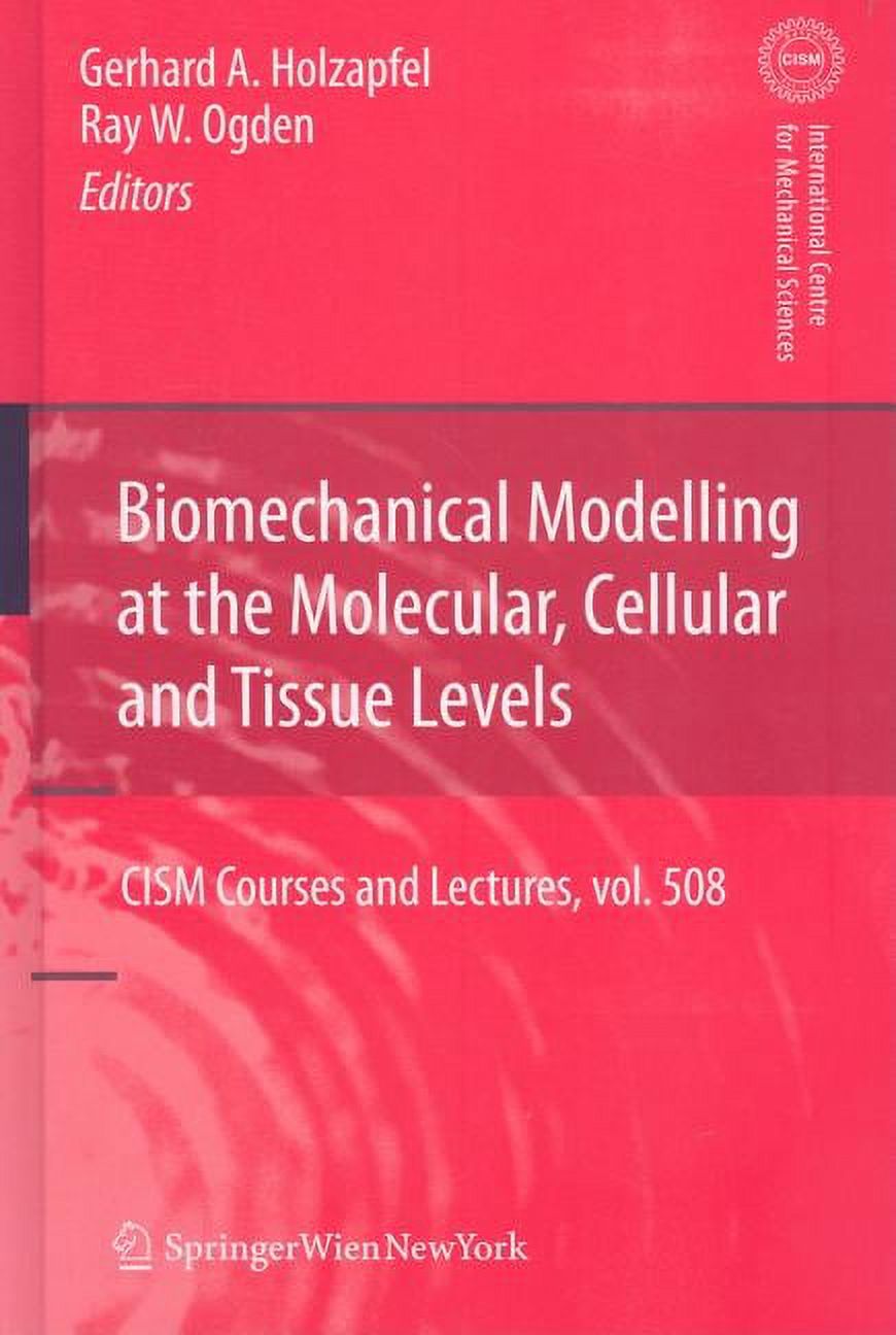 CISM International Centre for Mechanical Sciences: Biomechanical Modelling at the Molecular ...