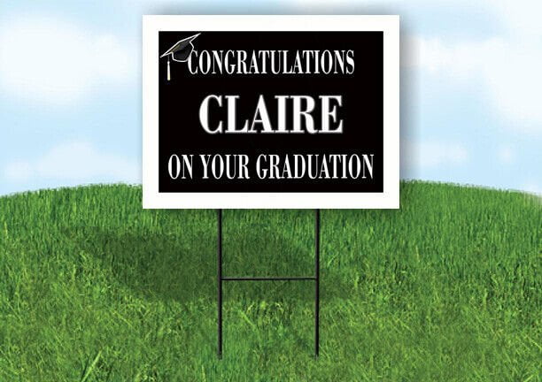 CLAIRE CONGRATULATIONS GRADUATION 18 in x 24 in Yard Sign Road Sign ...