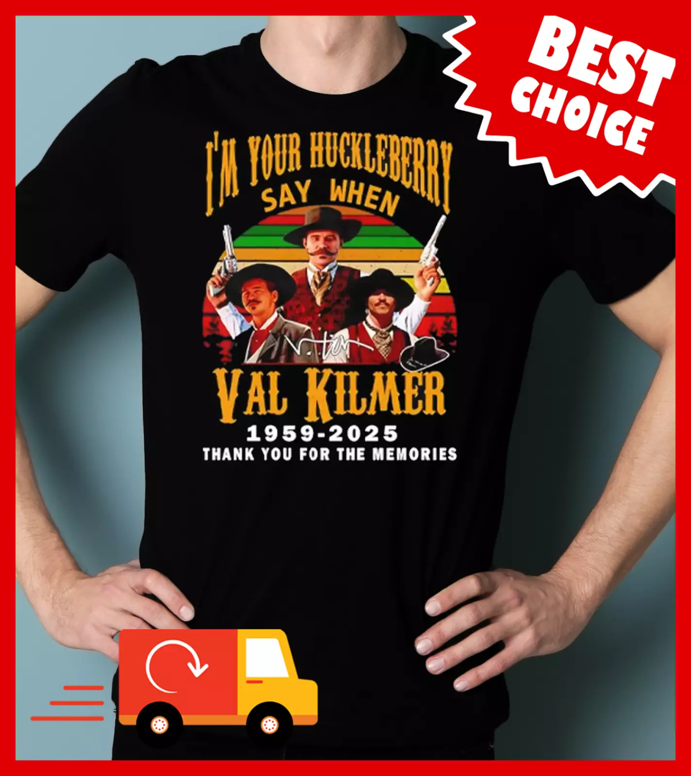 CLASSIC I'm Your Huckleberry Say When Val Kilmer 1959 2025 thank for ...