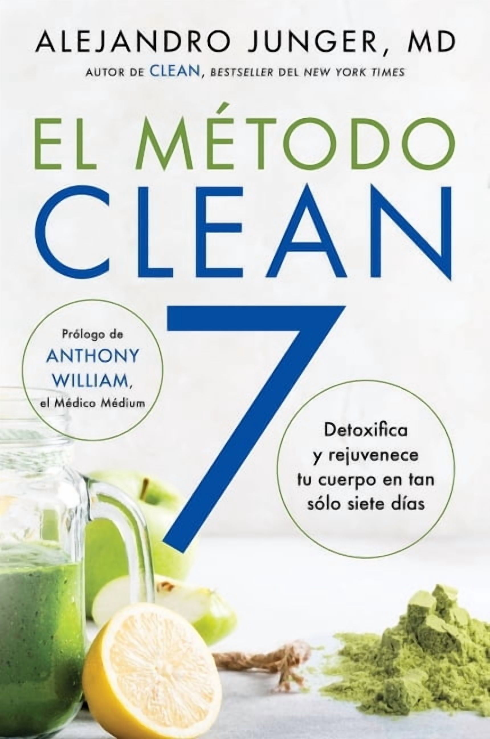 Clean 7 \ El MÃ©todo Clean 7: Detoxifica Y Rejuvenece Tu Cuerpo En Tan SÃ³lo Siete DÃ­as ...
