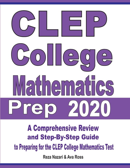CLEP College Mathematics Prep 2020: A Comprehensive Review and Step-By ...