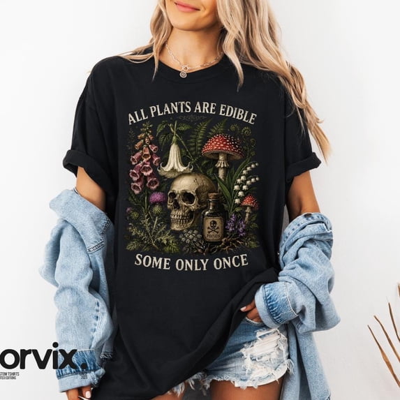 CLOTEX All Plants Are Edible Some Only Once T-Shirt, Funny Dark ...
