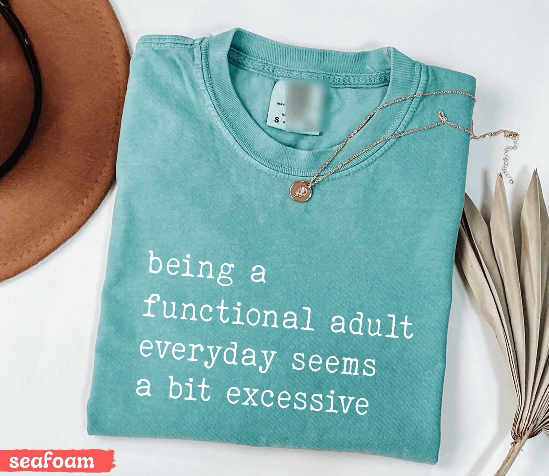 CLOTEX Being A Functional Everyday Seems A Bit Excessive Tshirt ...